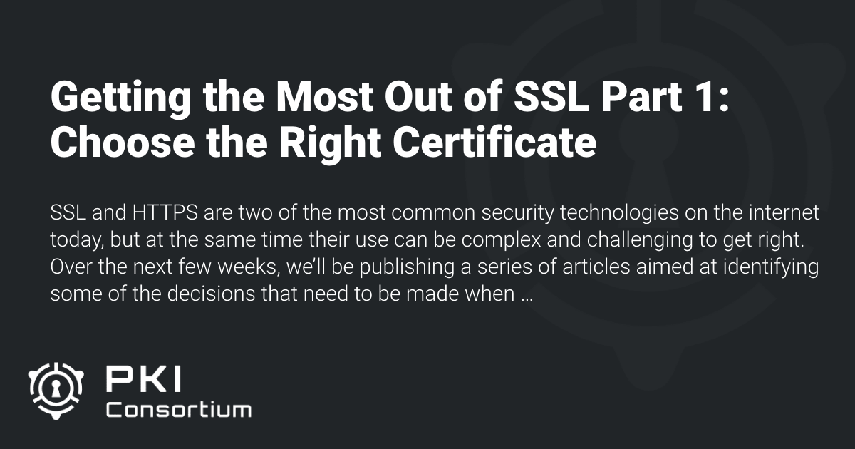 Getting the Most Out of SSL Part 1: Choose the Right Certificate | PKI ...