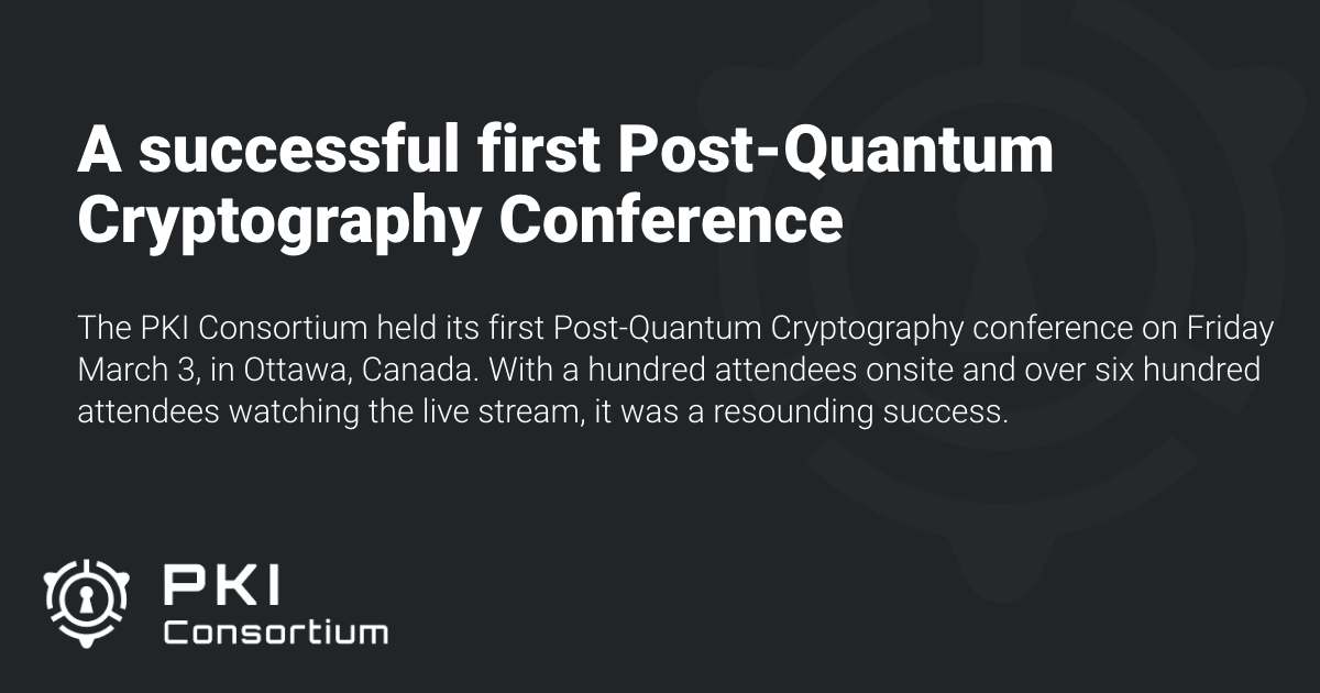A successful first Post-Quantum Cryptography Conference | PKI Consortium