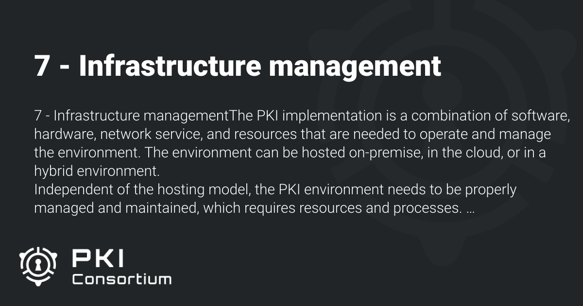 7 - Infrastructure management | PKI Consortium