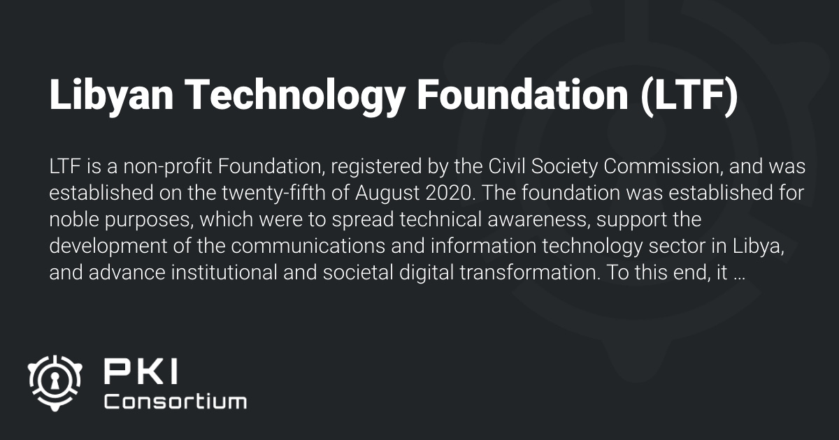 Libyan Technology Foundation (LTF) | PKI Consortium