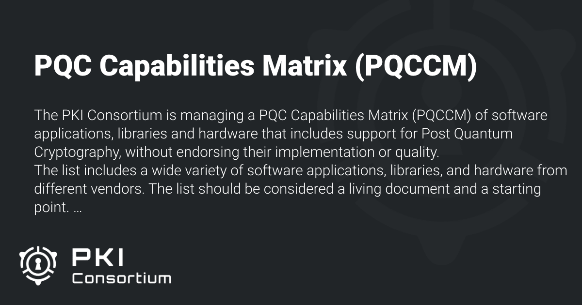 PQC Capabilities Matrix (PQCCM) | PKI Consortium