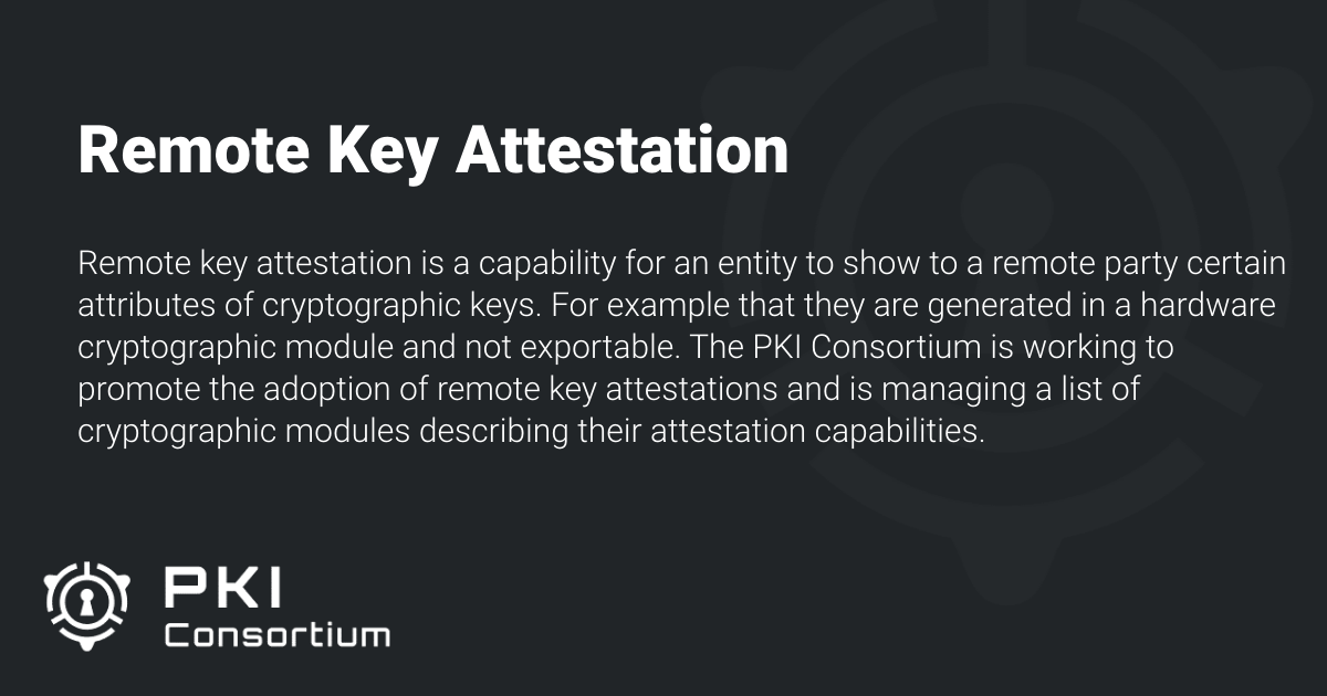 Remote Key Attestation | PKI Consortium