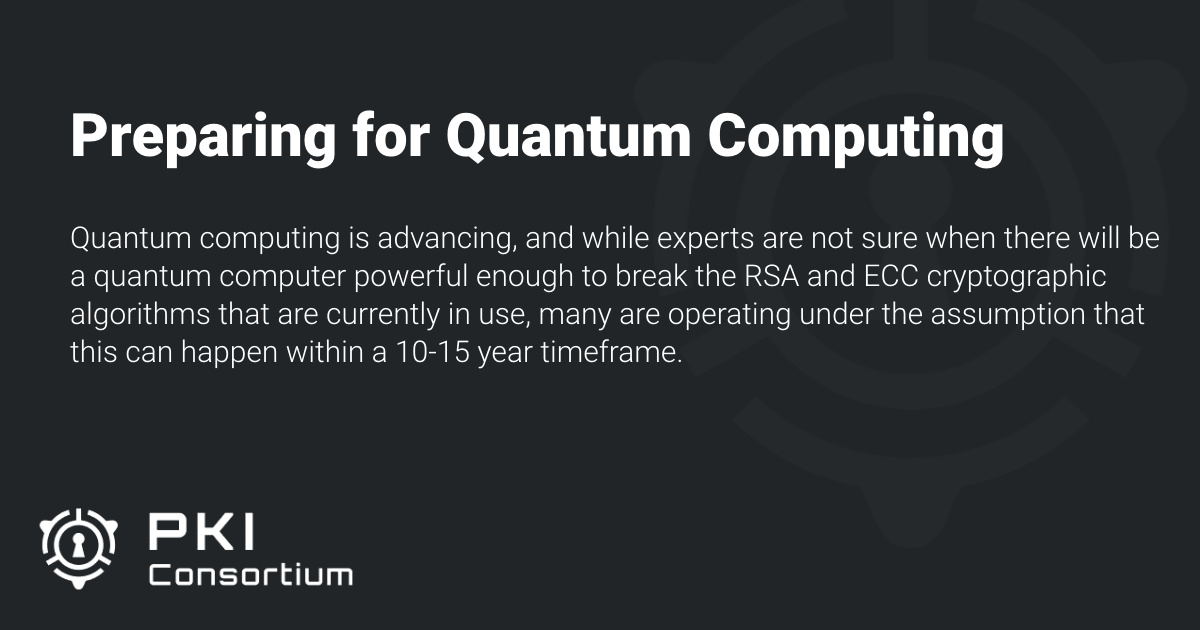 Preparing for Quantum Computing | PKI Consortium
