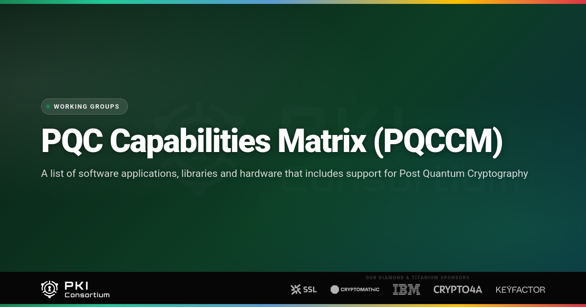 PQC Capabilities Matrix (PQCCM) | PKI Consortium